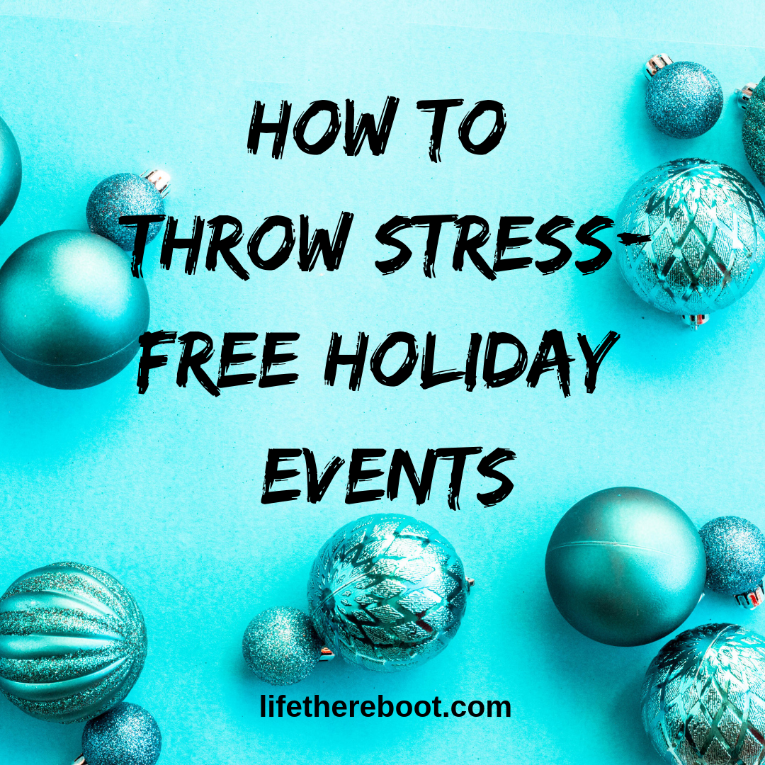 How to Throw a Stress-Free Holiday Event - Life: The Reboot