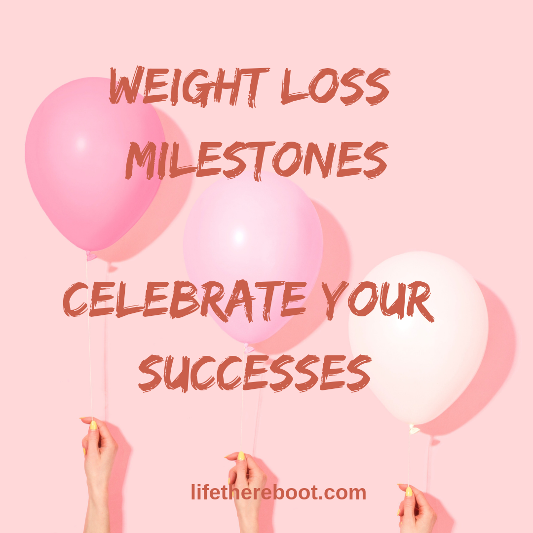 Weight Loss Milestones: Celebrate Your Successes - Life: The Reboot