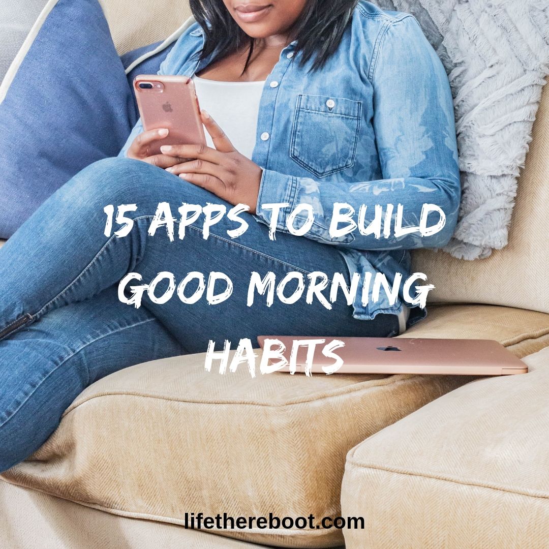 15 Apps to Build Good Morning Habits - Life: The Reboot