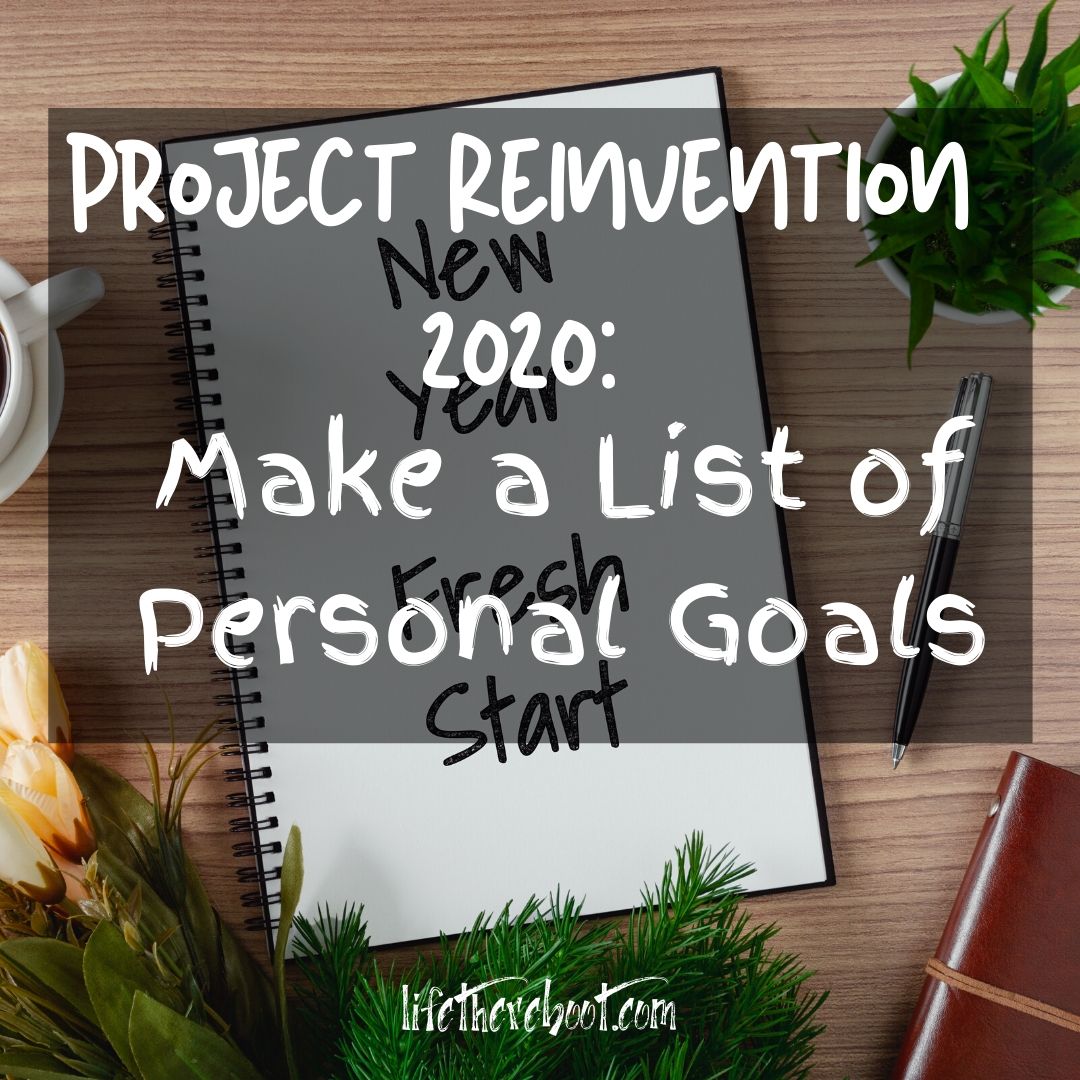Project 2020 Reinvention: Make a List of Personal Goals - Life: The Reboot