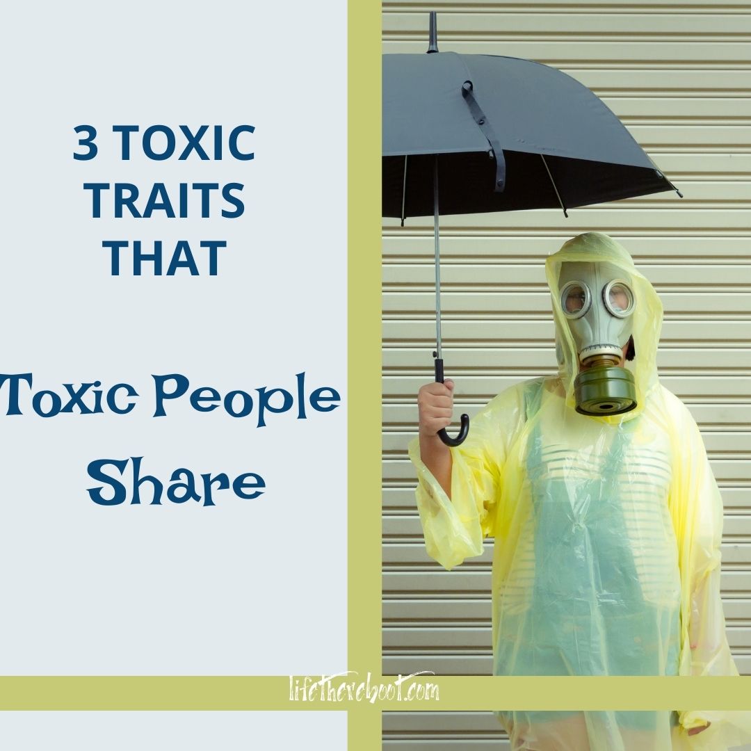 3 Toxic Traits that Toxic People Share - Life: The Reboot